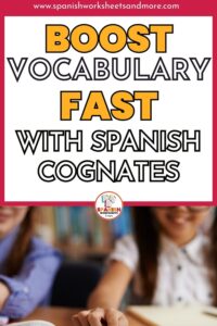 Spanish Cognates - A Powerful Way To Supercharge Vocabulary And ...