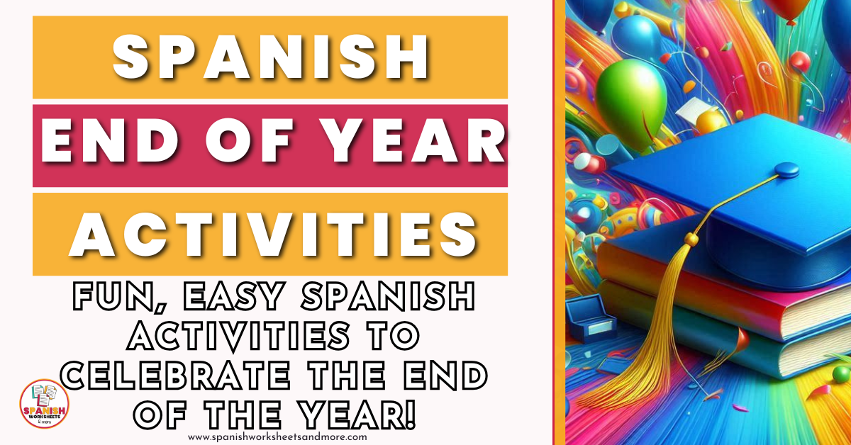 Spanish End of Year Activities To Keep Students Engaged! 5 Fun End of ...